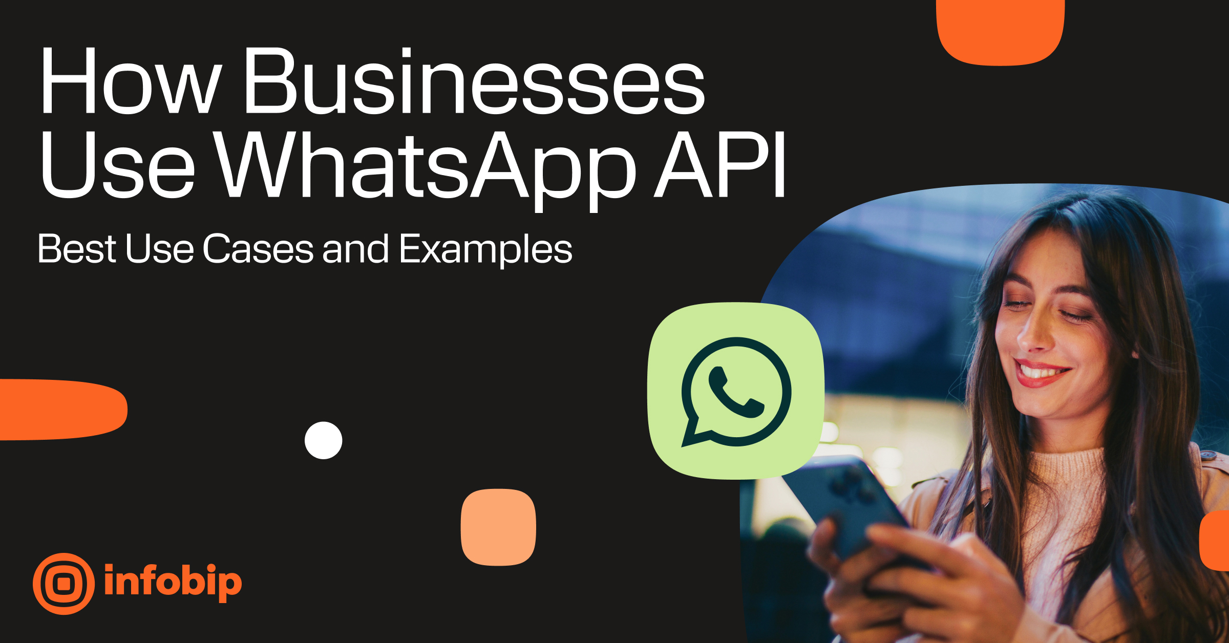 How businesses use WhatsApp API: Best use cases and examples