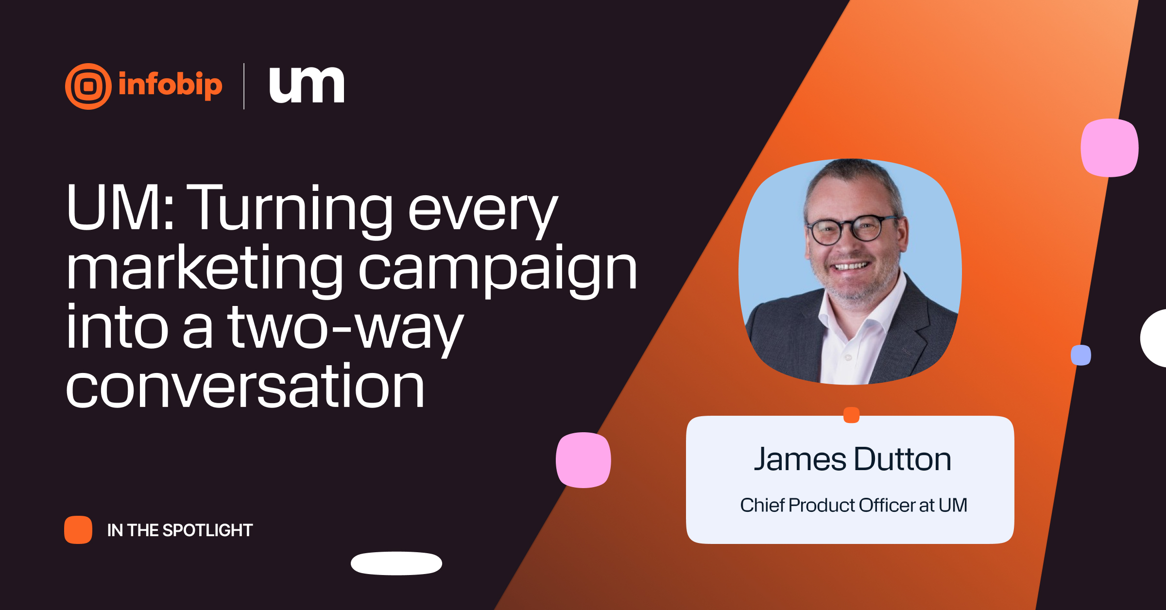 UM: Turning every marketing campaign into a two-way conversation
